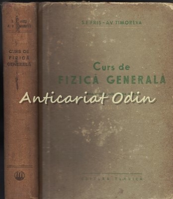 Curs De Fizica Generala I - S. E. Fris, A. V. Timoreva | Okazii.ro