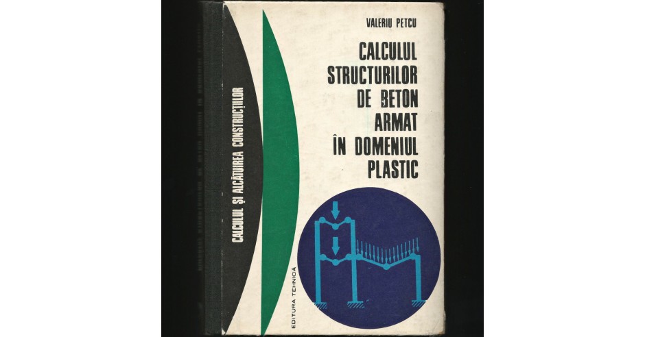CALCULUL STRUCTURILOR DE BETON ARMAT ÎN DOMENIUL PLASTIC - VALERIU ...