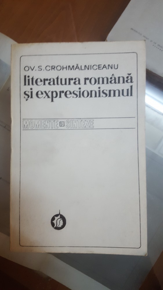 Ov. S. Crohmalniceanu, Literatura romana ?i expresionismul, Bucure?ti 1978, 071 | arhiva Okazii.ro