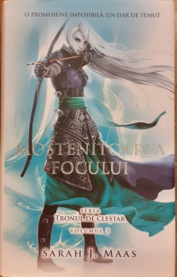 Mostenitoarea focului Seria Tronul de clestar vol.3, Sarah J. Maas ...