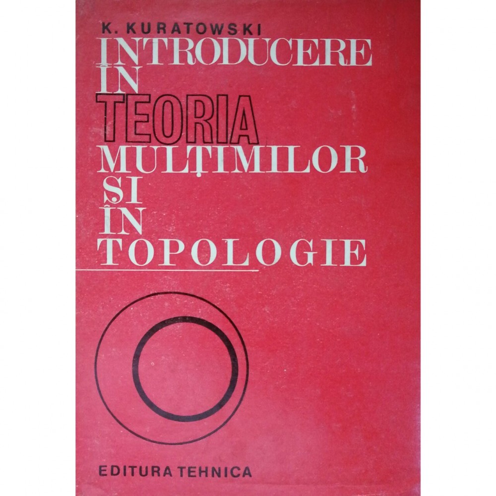 Carte Kazimierz Kuratowski - Introducere In Teoria Multimilor Si In ...