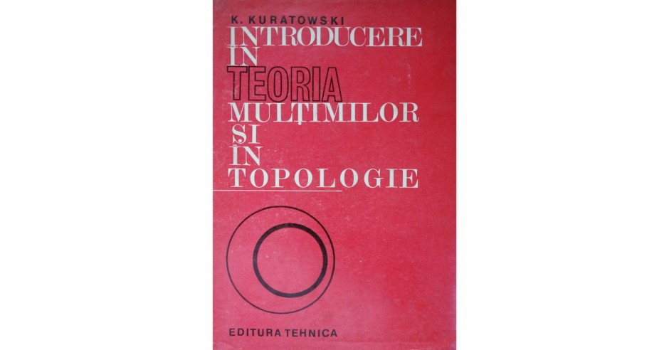 Carte Kazimierz Kuratowski - Introducere In Teoria Multimilor Si In ...