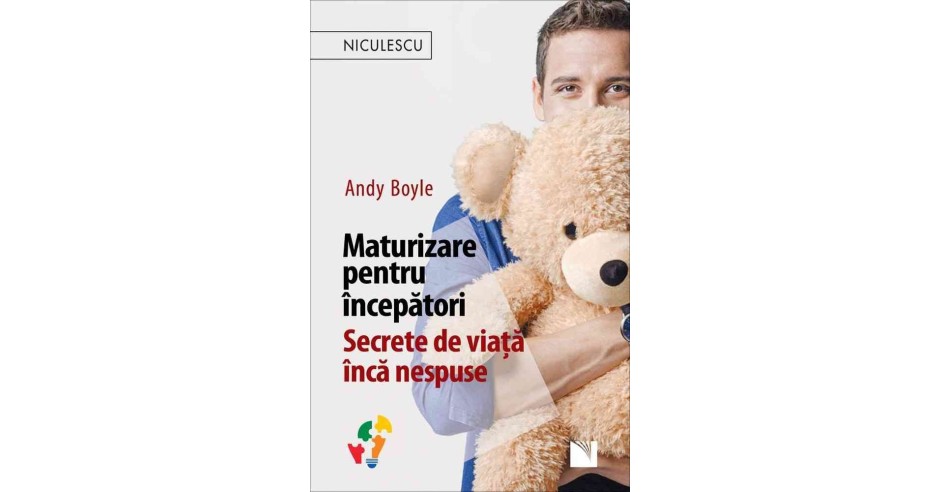Maturizare pentru incepatori. Secrete de viata inca nespuse - Andy Boyle | arhiva Okazii.ro