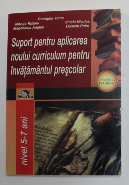 SUPORT PENTRU APLICAREA NOULUI CURRICULUM PENTRU INVATAMANTUL PRESCOLAR , NIVEL 5-7 ANI de ...