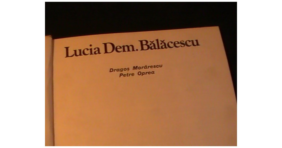 LUCIA DEM BALACESCU-DRAGOS MORARESCU-PETRE OPREA- | arhiva Okazii.ro