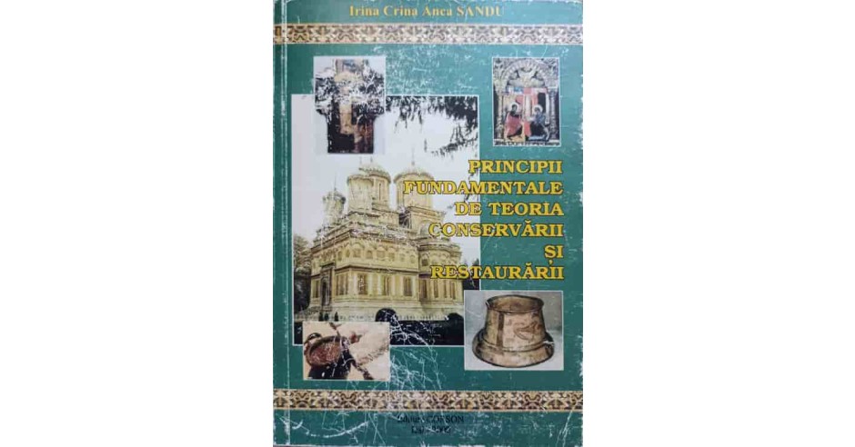 PRINCIPII FUNDAMENTALE DE TEORIA CONSERVARII SI RESTAURARII-IRINA CRINA ...