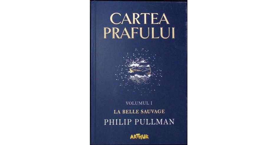 Cartea Prafului Vol. 1: La Belle Sauvage - Philip Pullman, Editura ...