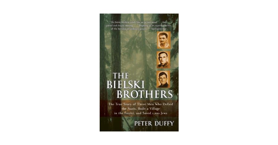 The Bielski Brothers: The True Story of Three Men Who Defied the Nazis ...