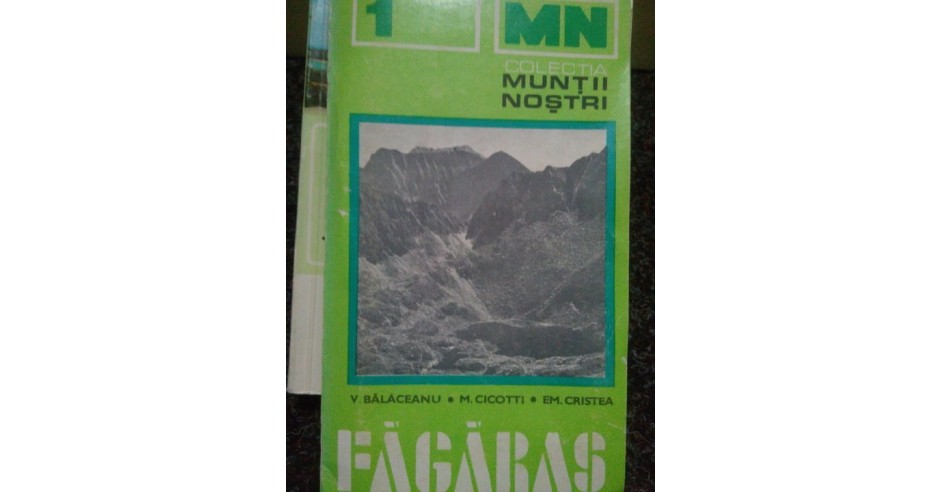 V. Balaceanu - Muntii Fagaras (editia 1974) | Okazii.ro