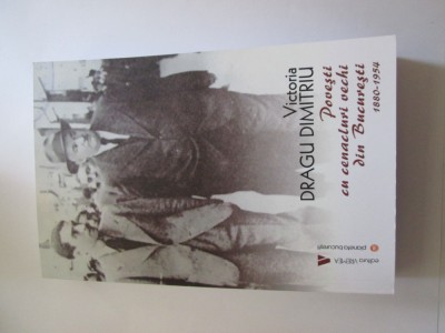 POVESTI CU CENACLURI VECHI DIN BUCURESTI 1880-1954 - VICTORIA DRAGU ...