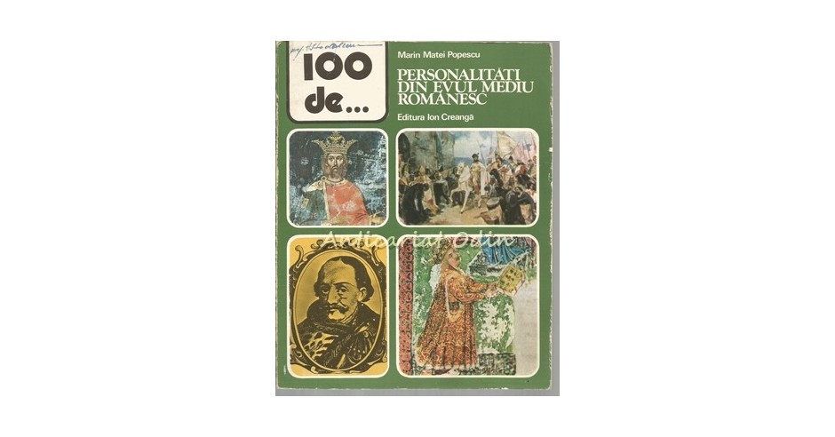 100 De Personalitati Din Evul Mediu Romanesc - Marin Matei Popescu ...