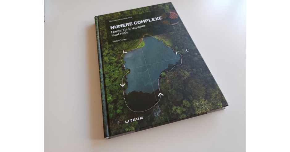 Numere Complexe: Numerele Imaginare Sunt Reale - Bartolo Luque, Litera 2021, Colectia Mari Idei ...