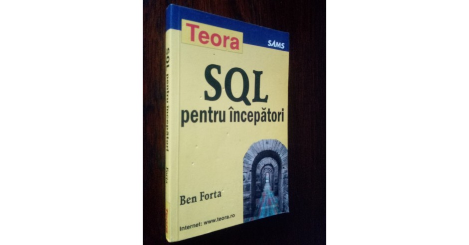 Ben Forta SQL pentru incepatori Teora | arhiva Okazii.ro