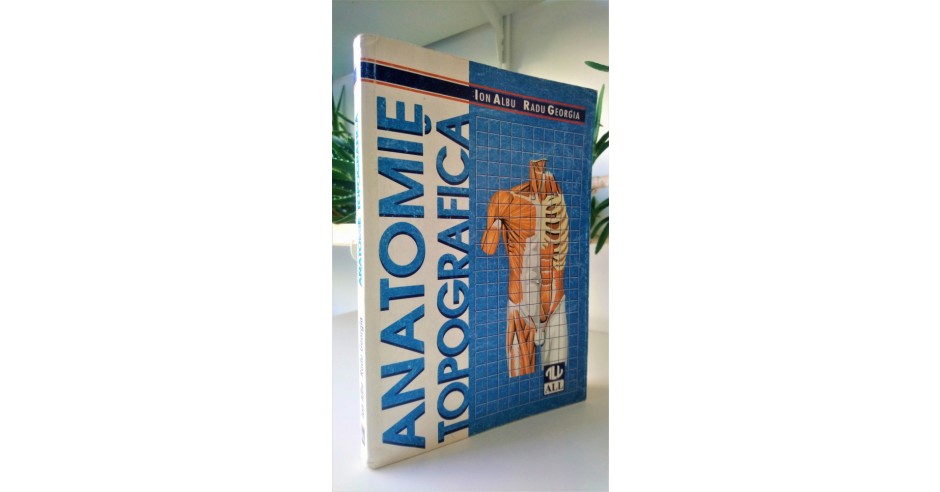 Ion Albu , Radu Georgia - ANATOMIE TOPOGRAFICA (1998) , Editia a doua ...