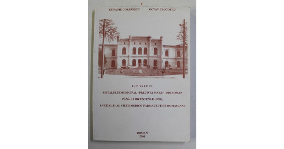 ISTORICUL SPITALULUI MUNICIPAL '' PRECISTA MARE '' DIN ROMAN PANA LA ...