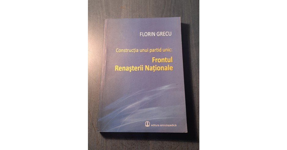 Constructia unui partid politic : Frontul Renasterii Nationale Florin ...