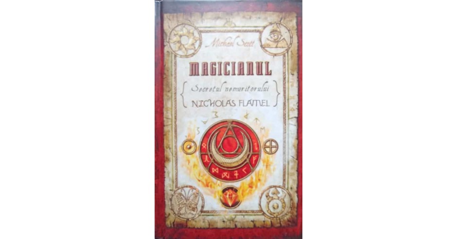 MAGICIANUL. SECRETUL NEMURITORULUI NICHOLAS FLAMEL-MICHAEL SCOTT ...