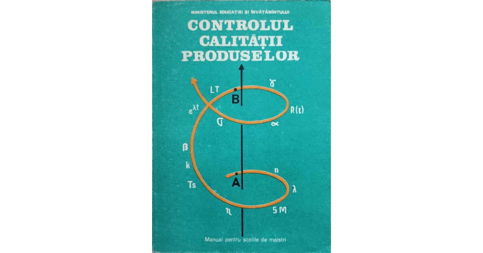 CONTROLUL CALITATII PRODUSELOR. MANUAL PENTRU SCOLILE DE MAISTRI-IOAN ...