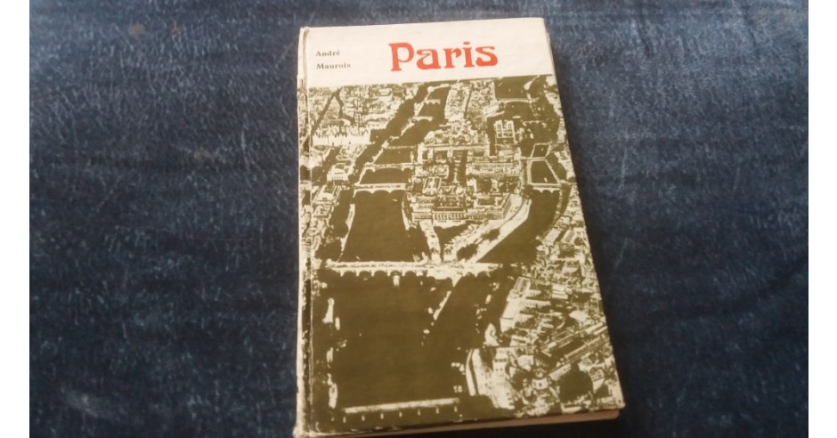 ANDRE MAUROIS - PARIS | arhiva Okazii.ro