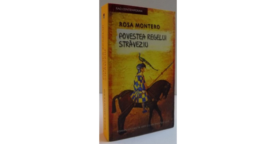 POVESTEA REGELUI STRAVEZIU de ROSA MONTERO , 2007 | arhiva Okazii.ro