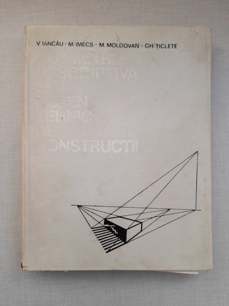 Geometrie descriptiva si desen tehnic de constructii - V. Iancau ...