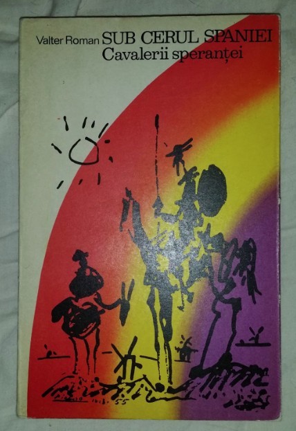 Sub cerul Spaniei. Cavalerii sperantei : amintiri / Valter Roman ...