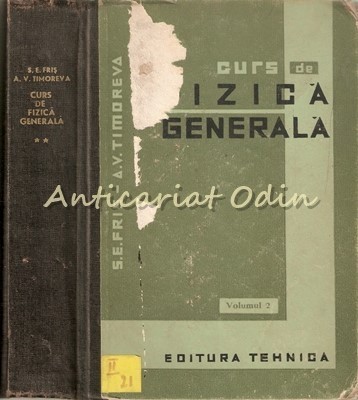 Curs De Fizica Generala II - S. E. Fris, A. V. Timoreva | Okazii.ro
