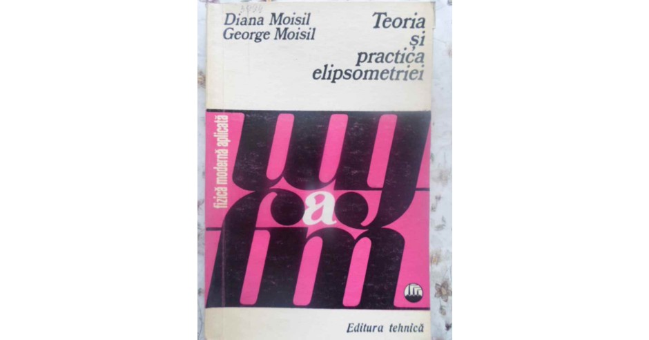 TEORIA SI PRACTICA ELIPSOMETRIEI-DIANA MOISIL, GEORGE MOISIL | arhiva ...