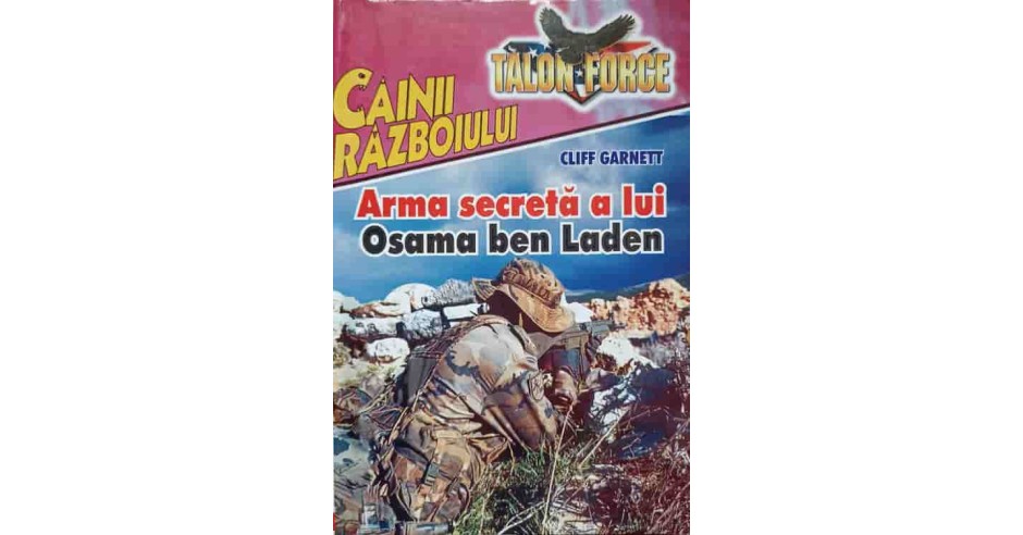 ARMA SECRETA A LUI OSAMA BEN LADEN-CLIFF GARNETT | arhiva Okazii.ro