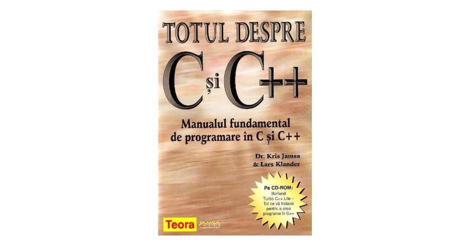 Totul despre C si C++. Manualul fundamental de programare de Kris Jamsa ...