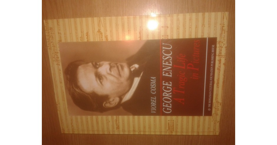 George Enescu - A Tragic Life in Pictures - de Viorel Cosma (2000 ...