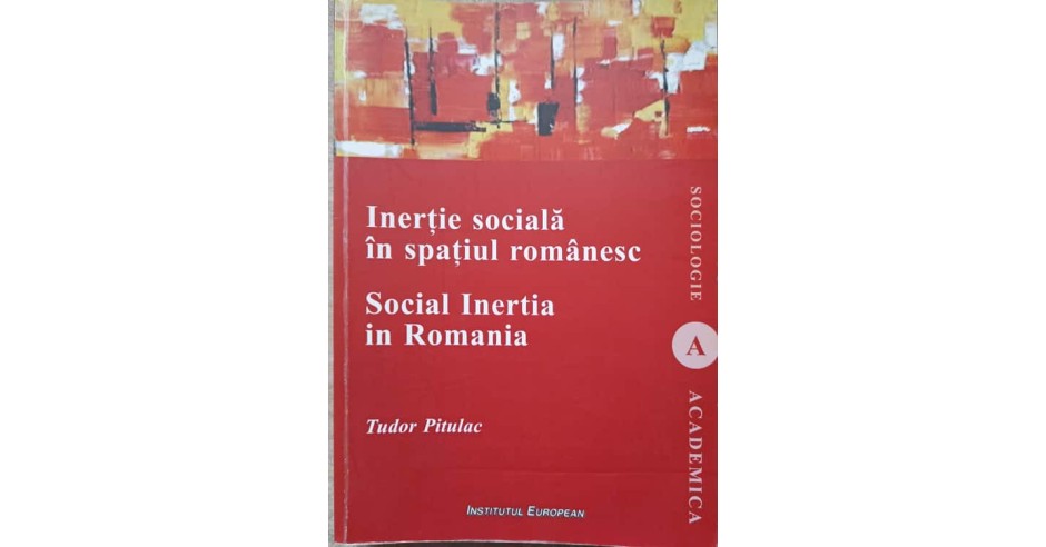 INERTIE SOCIALA IN SPATIUL ROMANESC. SOCIAL INERTIA IN ROMANIA-TUDOR ...