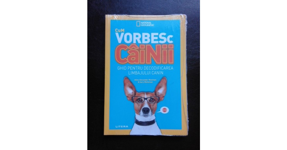 CUM VORBESC CAINII, GHID PENTRU DECODIFICAREA LIMBAJULUI CANIN - ALINE ...
