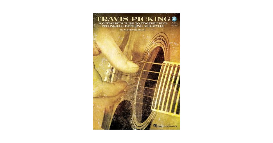 Travis Picking: A Guitarist's Guide to Fingerpicking Techniques, Patterns, and Styles | Okazii.ro