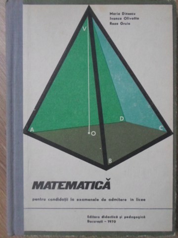 MATEMATICA PENTRU CANDIDATII LA EXAMENELE DE ADMITERE IN LICEE-MARIA ...