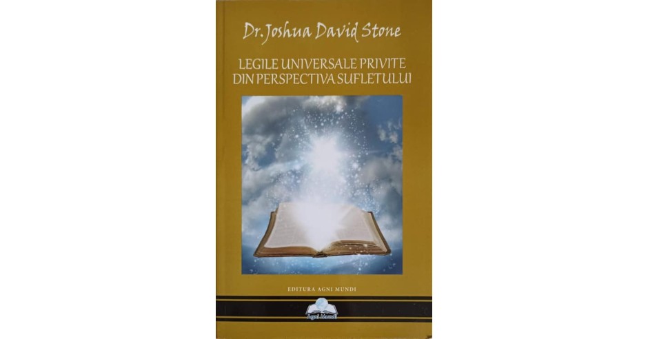 LEGILE UNIVERSALE PRIVITE DIN PERSPECTIVA SUFLETULUI-DR. JOSHUA DAVID ...