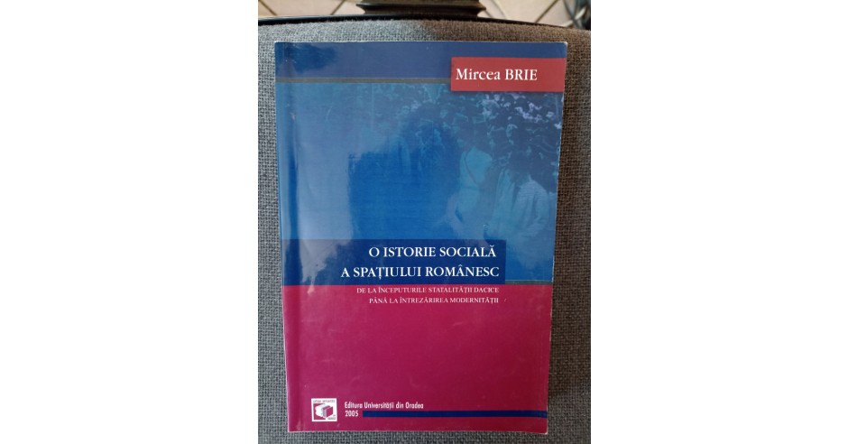 Mircea Brie: O istorie sociala a spatiului romanesc | Okazii.ro