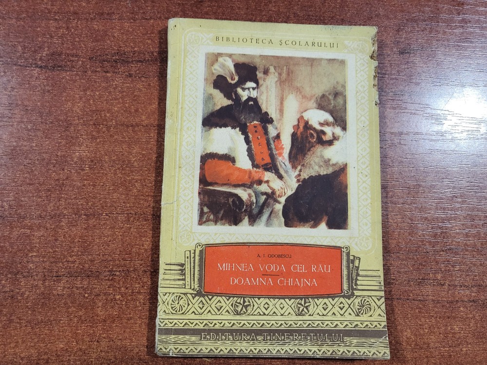 Mihnea Voda cel Rau.Doamna Chiajna de A.I.Odobescu | Okazii.ro