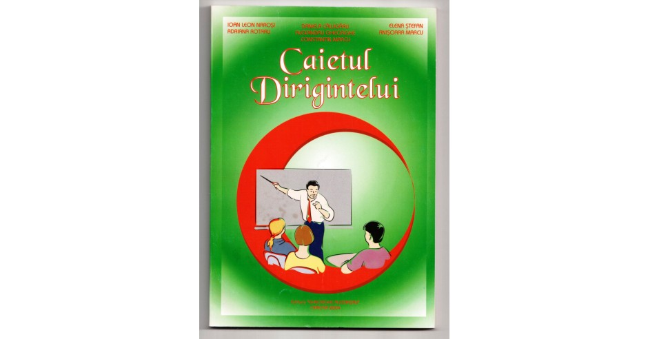 Caietul Dirigintelui - Ioan Leon Narosi, Daniela Calugaru, Editura Gheorghe Alexandru, Pedagogie ...
