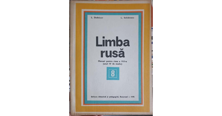 LIMBA RUSA, MANUAL PENTRU CLASA A VIII-A (ANUL IV DE STUDIU)-L ...