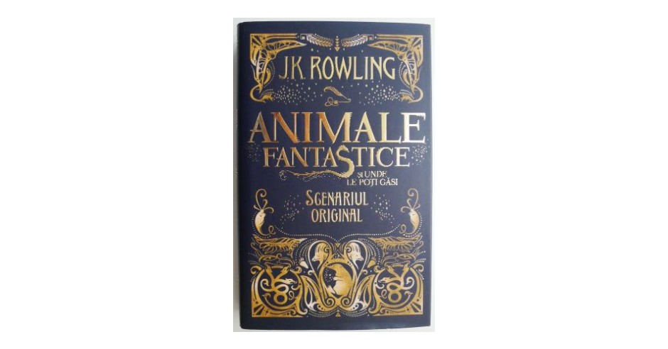 Animale fantastice si unde le poti gasi (Scenariul original) – J. K ...