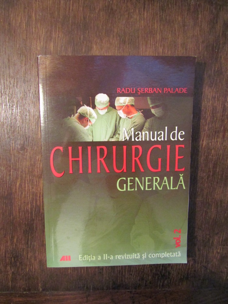 Manual de chirurgie generala, vol. 2 - Radu ?erban Palade (redactor ...