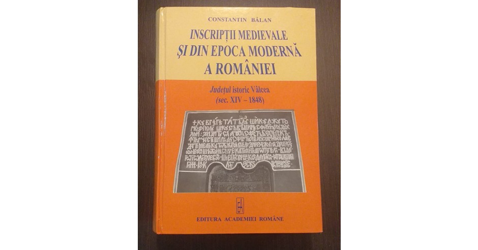 INSCRIPTII MEDIEVALE SI DIN EPOCA MODERNA A ROMANIEI - VALCEA ...