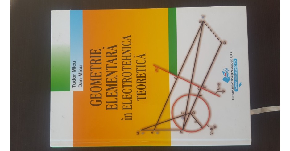 Geometrie elementara in electrotehnica teoretica - Tudor Micu, Dan Micu ...