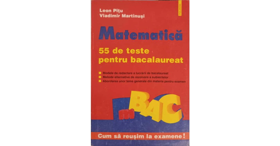 MATEMATICA, 55 DE TESTE PENTRU BACALAUREAT-LEON PITU, VLADIMIR ...