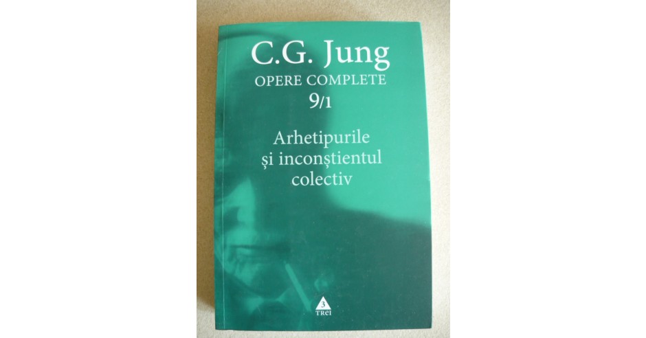 JUNG - OPERE COMPLETE - volumul 9/1 - ARHETIPURILE SI INCONSTIENTUL ...