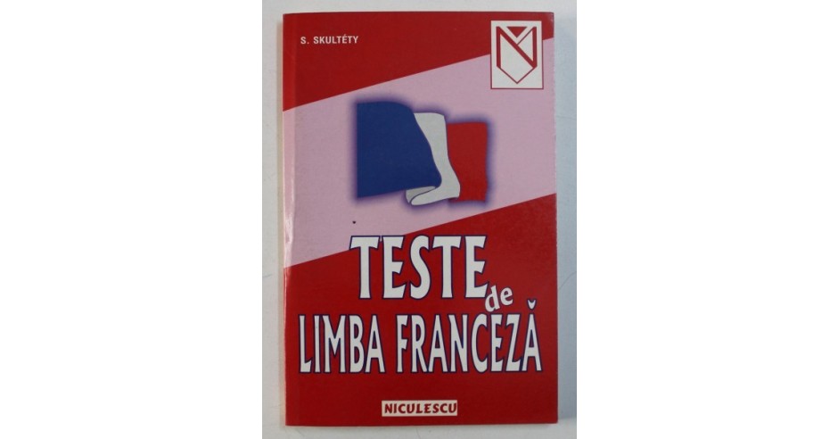 TESTE DE LIMBA FRANCEZA de S . SKULTETY , 2002 | arhiva Okazii.ro