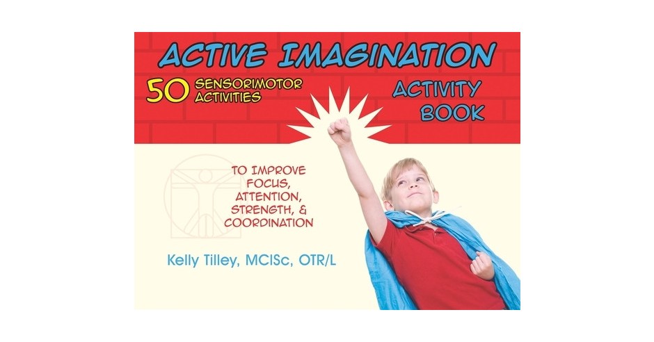 Active Imagination Activity Book: 50 Sensorimotor Activities for ...