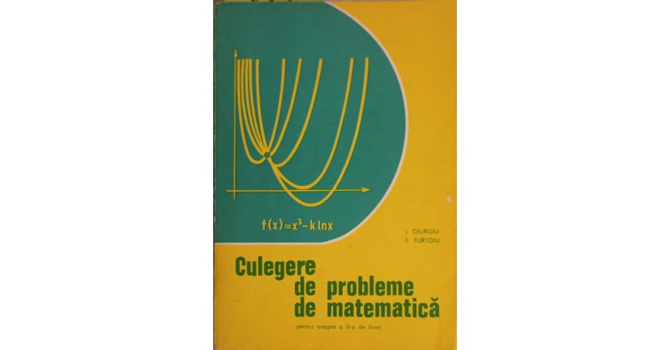 CULEGERE DE PROBLEME DE MATEMATICA PENTRU TREAPTA A II-A DE LICEU-I ...