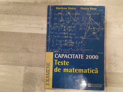 Teste de matematica.Capacitate 2000 de Marilena Stoica,Florica Banu ...